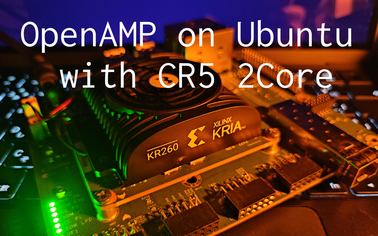 【ZynqMP】4. 1. 認定UbuntuでOpenAMPを試す【CR5Split】｜低レイヤを学ぶ